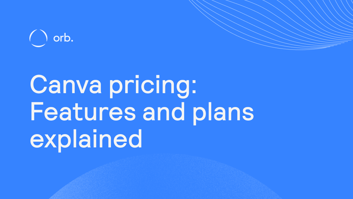 Orb | Canva's pricing: Features explained and how they built it